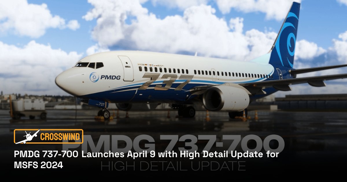 PMDG 737-700 Launches April 9 with High Detail Update for MSFS 2024 ...